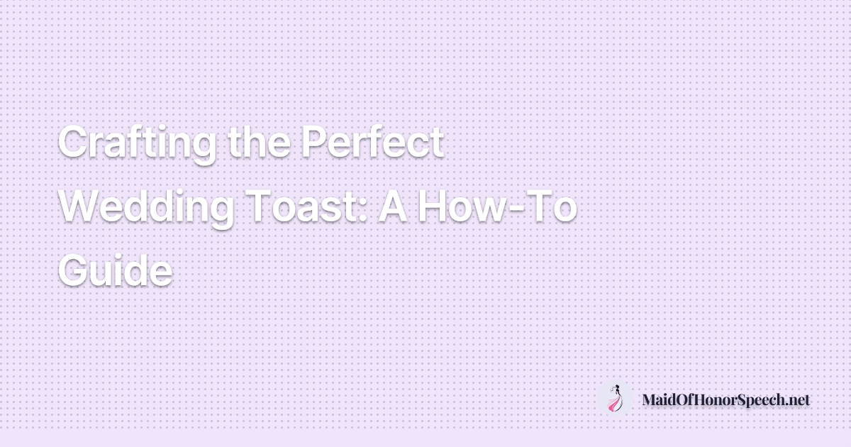 Crafting the Perfect Wedding Toast: A How-To Guide
