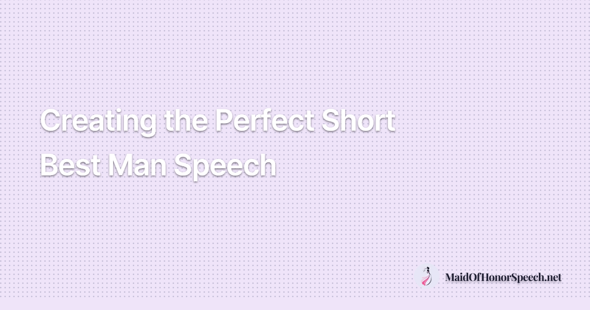 Creating the Perfect Short Best Man Speech