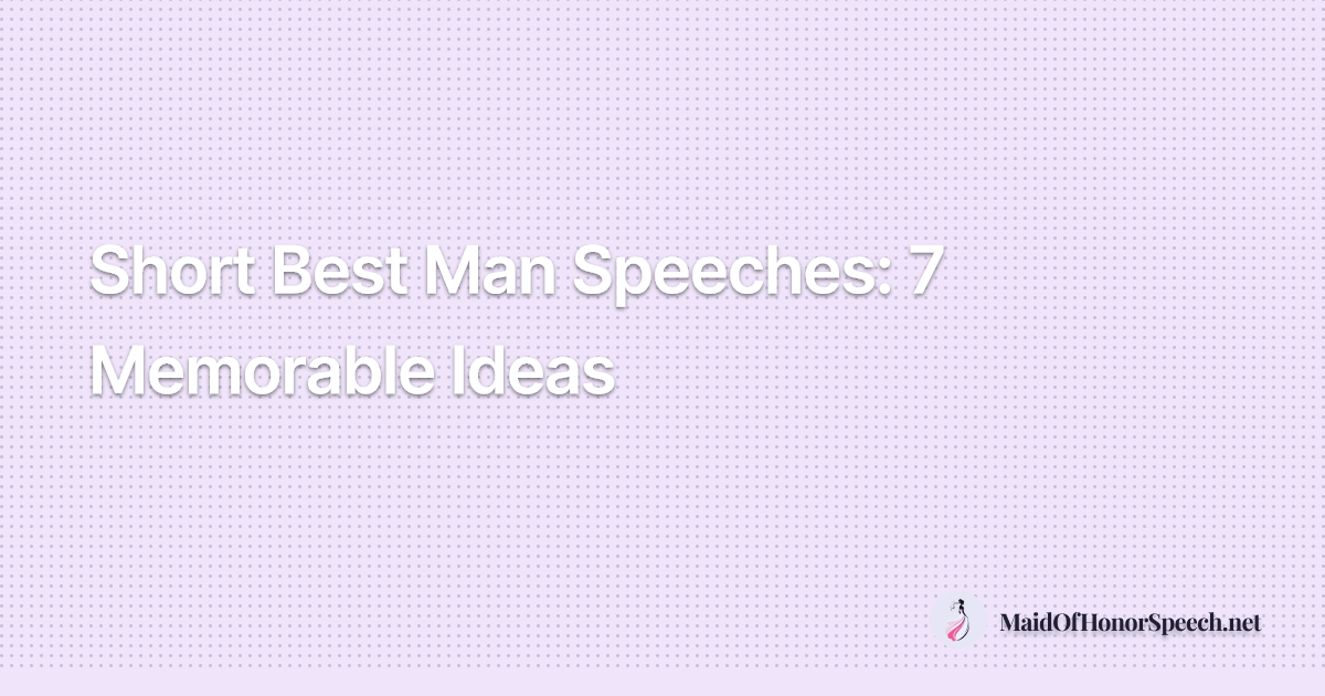 Short Best Man Speeches: 7 Memorable Ideas